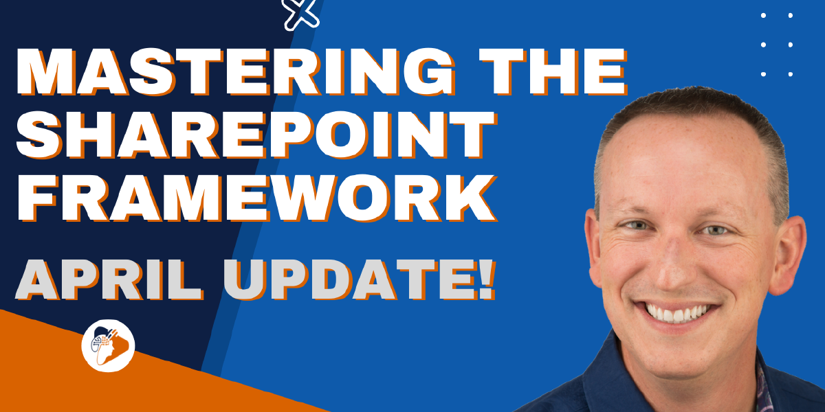 April 2022 course update: Mastering the SharePoint Framework April 2022 course update: Mastering the SharePoint Framework