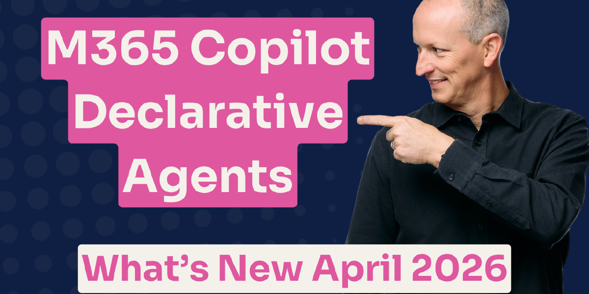 M365 Copilot Declarative Agents: What's New April 2026