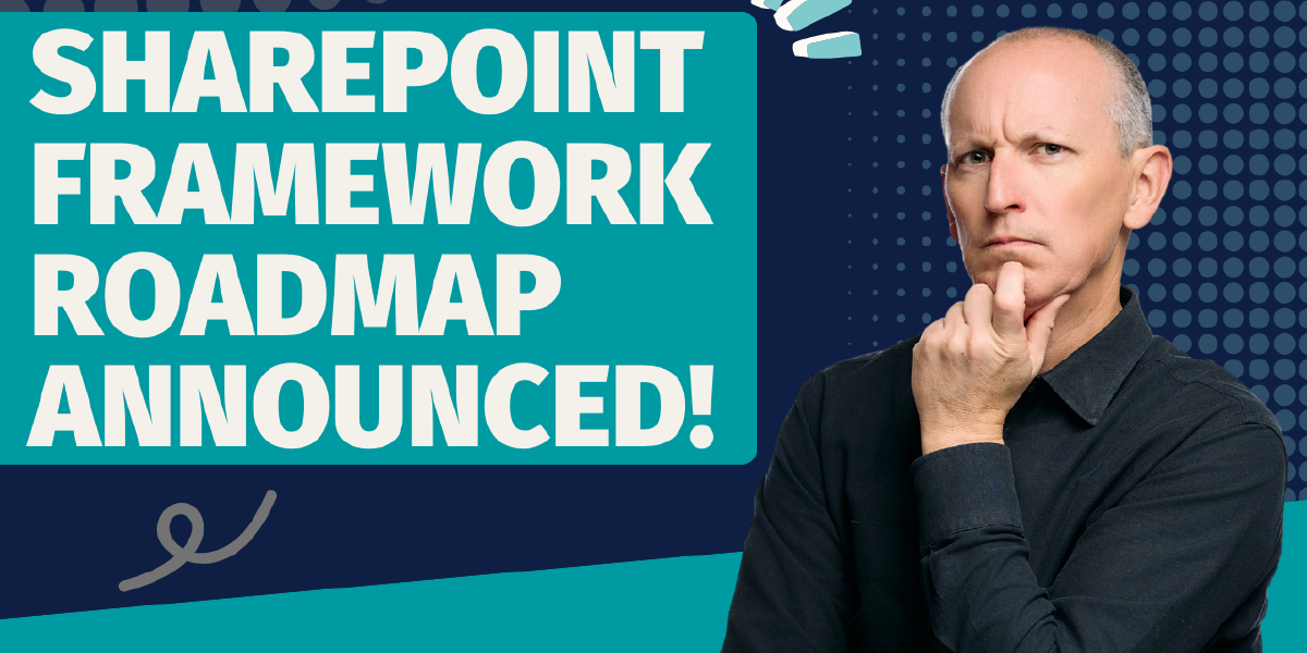 Finally! SharePoint Framework Roadmap + Advisory Committee