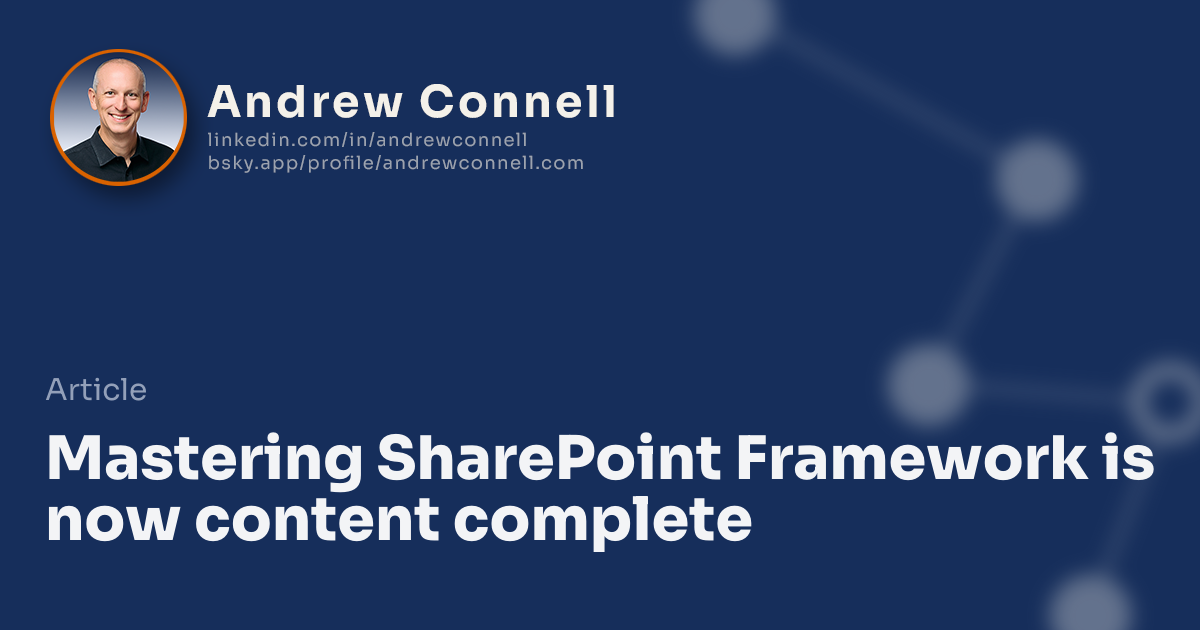 Mastering SharePoint Framework is now content complete