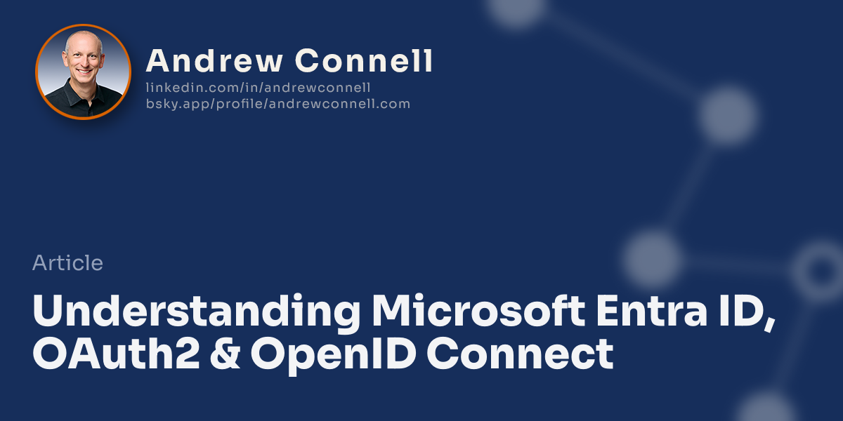 Understanding Microsoft Entra ID, OAuth2 & OpenID Connect