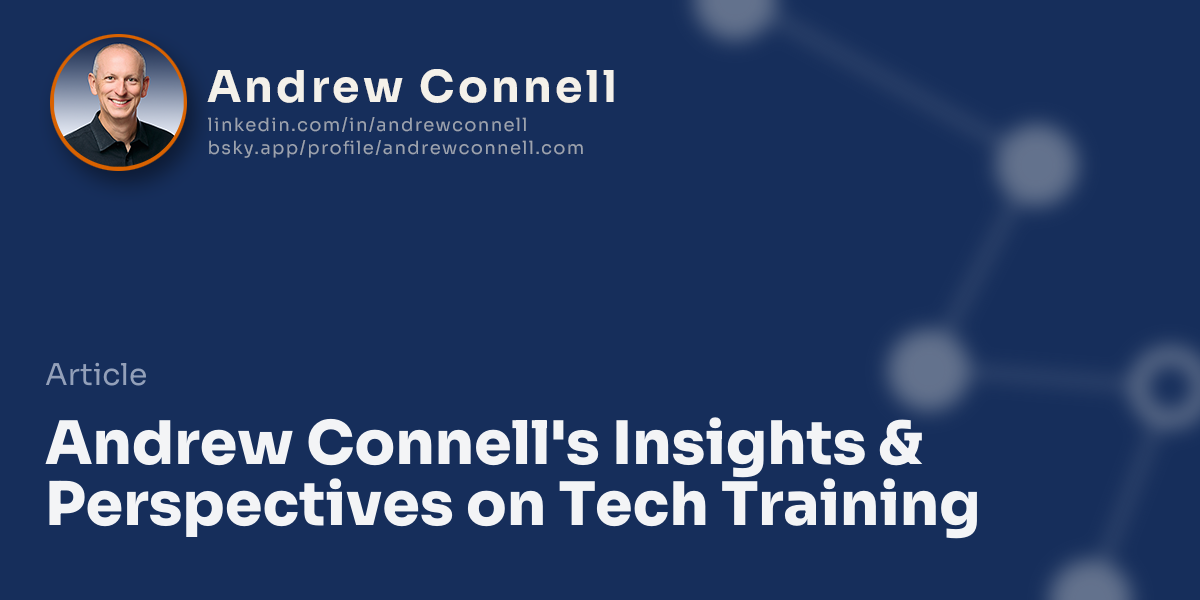 Andrew Connell's Insights & Perspectives on Tech Training