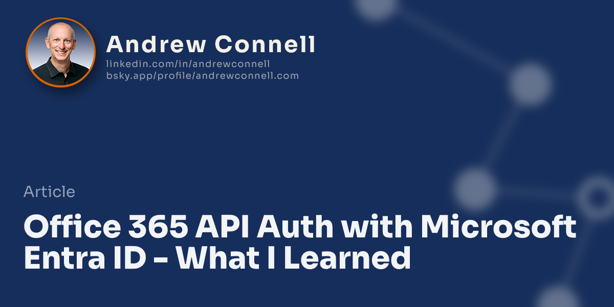 Office 365 API Auth with Microsoft Entra ID - What I Learned