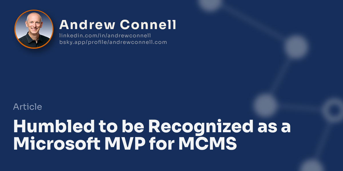 Humbled to be Recognized as a Microsoft MVP for MCMS