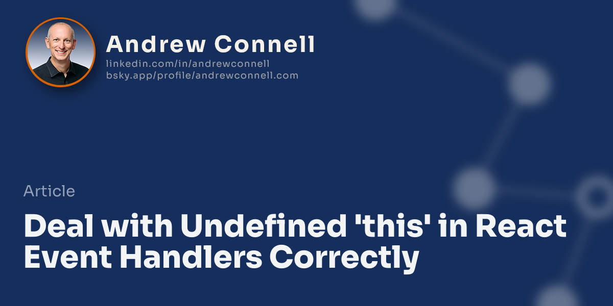 Deal with Undefined 'this' in React Event Handlers Correctly