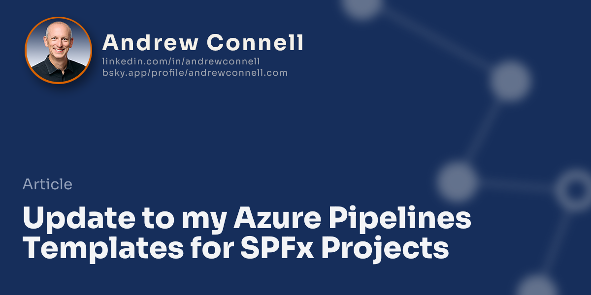 Update to my Azure Pipelines Templates for SPFx Projects