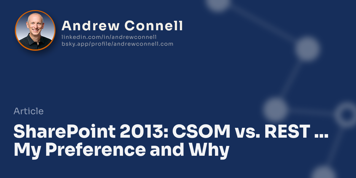 SharePoint 2013: CSOM vs. REST ... My Preference and Why