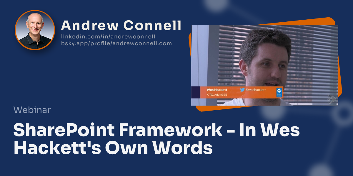 SharePoint Framework - In Wes Hackett's Own Words