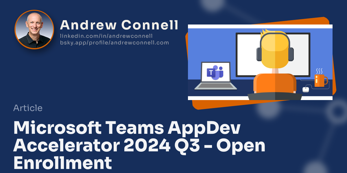 Microsoft Teams AppDev Accelerator 2024 Q3 - Open Enrollment