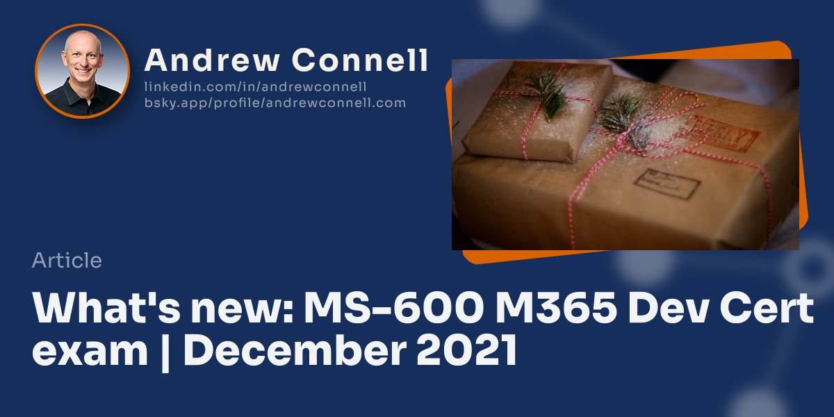 What's new: MS-600 M365 Dev Cert exam | December 2021