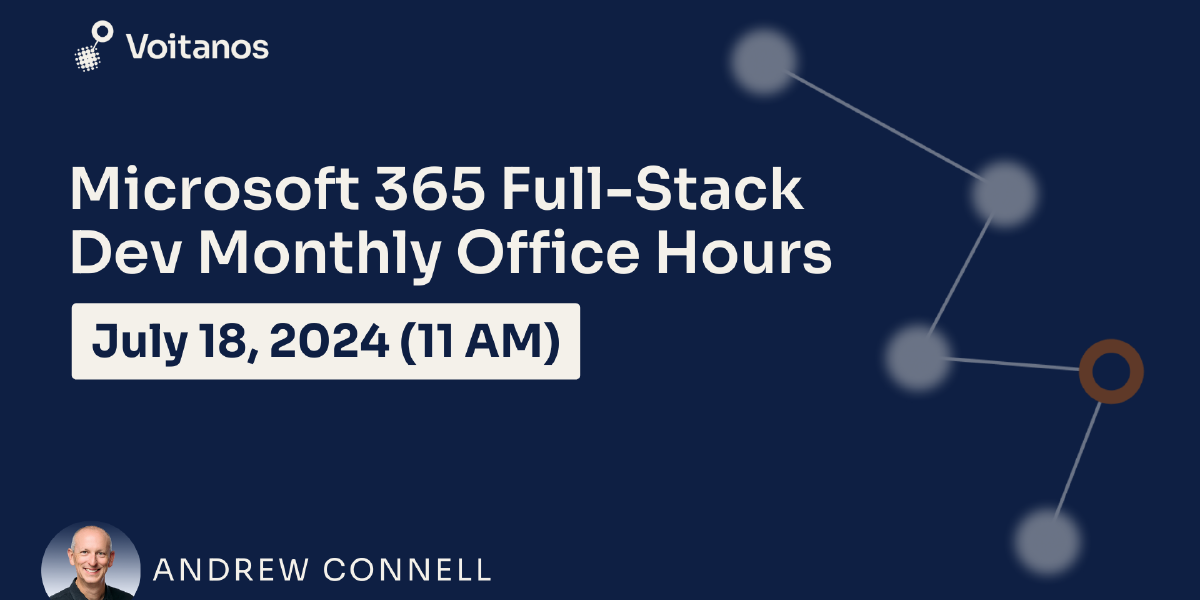 Microsoft 365 Fullstack Dev's Office Hours - July 2024